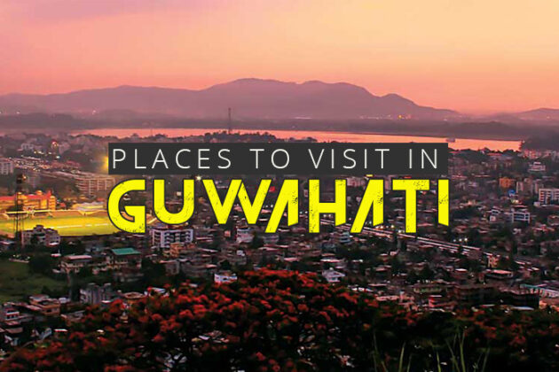 Guwahati - 10 Places to Visit in 2024 - | TheTravelShots